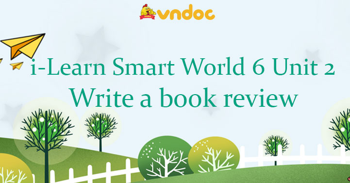 Write a book review - Unit 2 lớp 6 School| Writing Unit 2 School tiếng ...