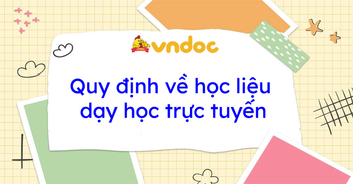 Quy định về học liệu dạy học trực tuyến - Xây dựng học liệu dạy trực tuyến - VnDoc.com