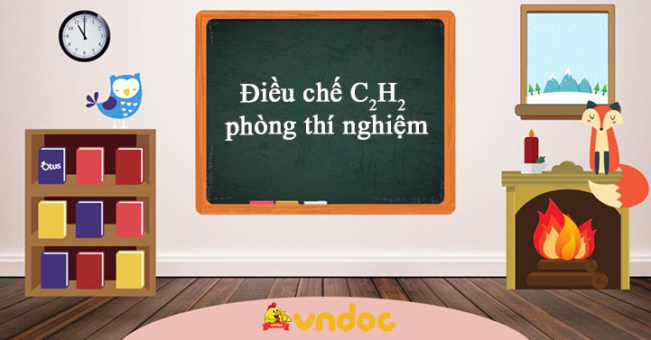 CaC2 + H2O → C2H2 + Ca(OH)2 - Điều chế Acetylene - VnDoc.com