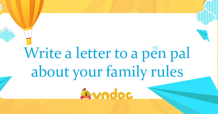 Write a letter to a pen pal about your family rules - Writing Unit 1 ...