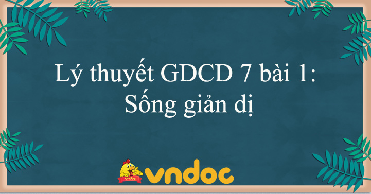 Lý thuyết GDCD lớp 7 bài 1: Sống giản dị - Giáo dục công dân 7 - VnDoc.com