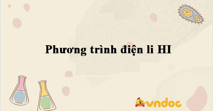 Phương trình điện li HI - HI là chất điện li mạnh hay yếu - VnDoc.com
