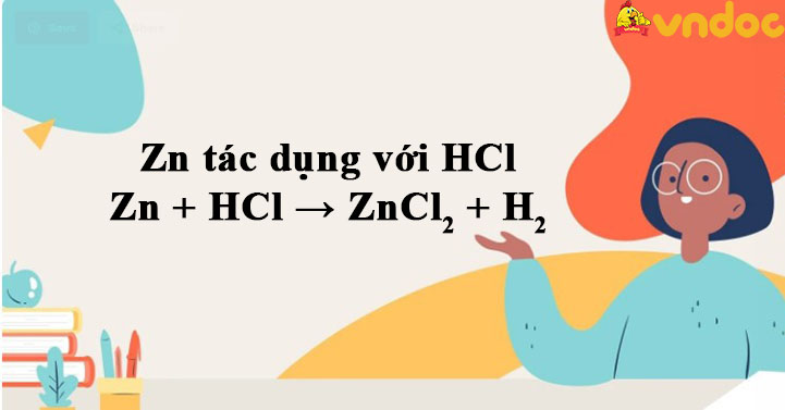 Zn + HCl → ZnCl2 + H2 - Zn tác dụng với HCl - VnDoc.com