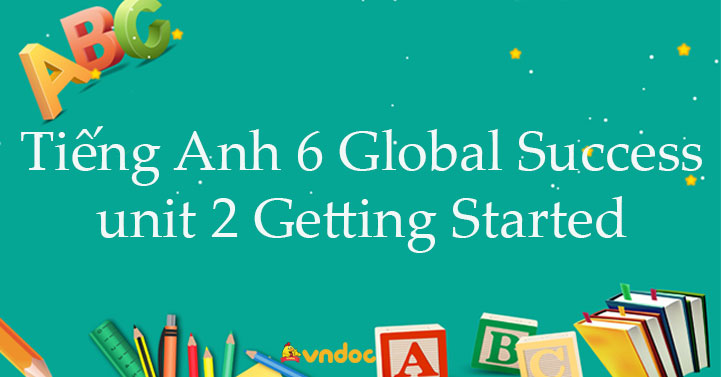 Tiếng Anh lớp 6 unit 2 Getting Started - Unit 2 lớp 6 Getting started ...