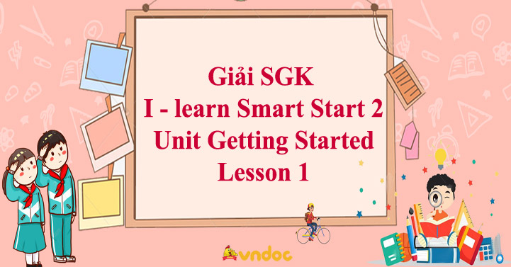 Giải I-learn Smart Start 2 Unit Getting Started Lesson 1 SGK - I-learn ...