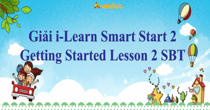 Giải i-Learn Smart Start 2 Getting Started Lesson 2 SBT - i-learn Smart Start 2 Getting Started ...