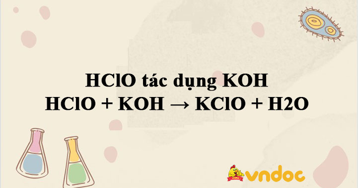 HClO + KOH → KClO + H2O - Phương trình ion thu gọn HClO + KOH - VnDoc.com