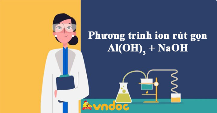 Phương trình ion rút gọn Al(OH)3 + NaOH - Viết phương trình phân tử và ...