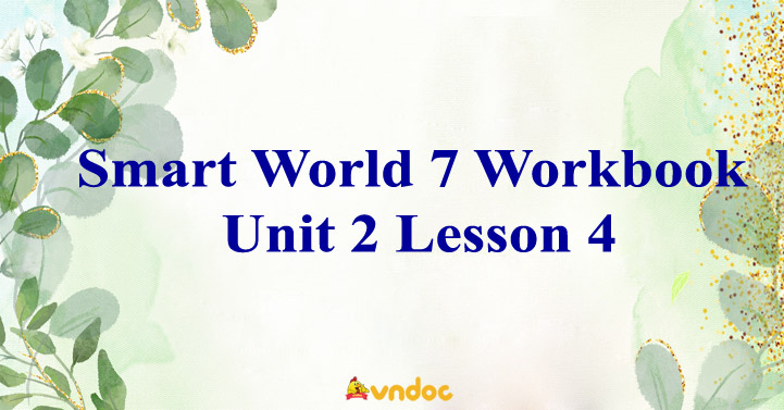 Smart World 7 Workbook giải bài tập Unit 2 Lesson 4 - Sách bài tập Tiếng Anh 7 Unit 2 Lesson 4 ...