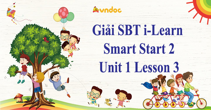 Giải i-Learn Smart Start 2 Unit 1 Lesson 3 SBT - i-learn Smart Start 2 Unit 1 Lesson 3 - VnDoc.com