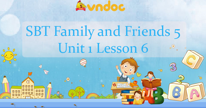 Family and friends 5 workbook Unit 1 lesson 6 - Sách bài tập Family and ...