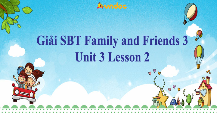 Family and Friends 3 Workbook Unit 3 Lesson 2 - Giải bài tập Family and ...
