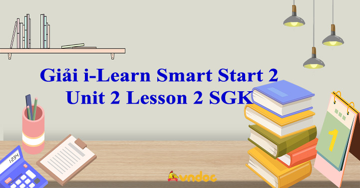 Giải i-Learn Smart Start 2 Unit 2 Lesson 2 SGK - i-learn Smart Start 2 ...