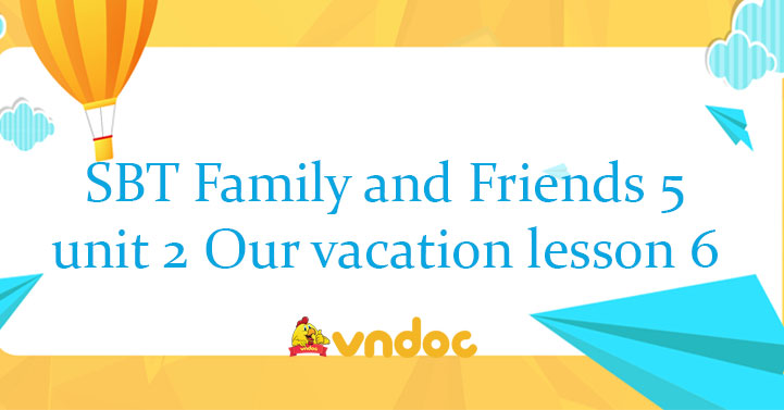 Family and friends 5 workbook Unit 2 lesson 6 - Sách bài tập Family and ...