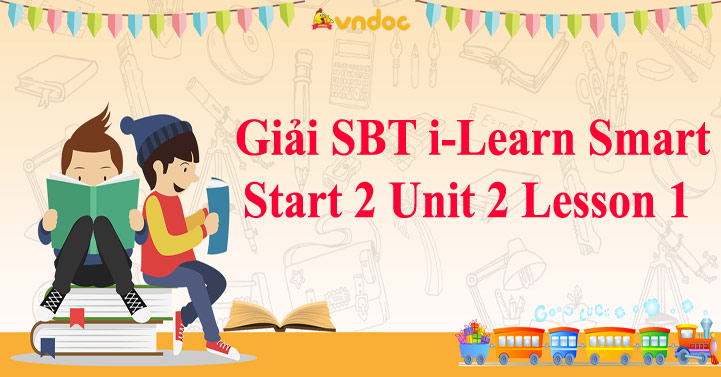 Giải i-Learn Smart Start 2 Unit 2 Lesson 1 SBT - i-learn Smart Start 2 Unit 2 Lesson 1 - VnDoc.com
