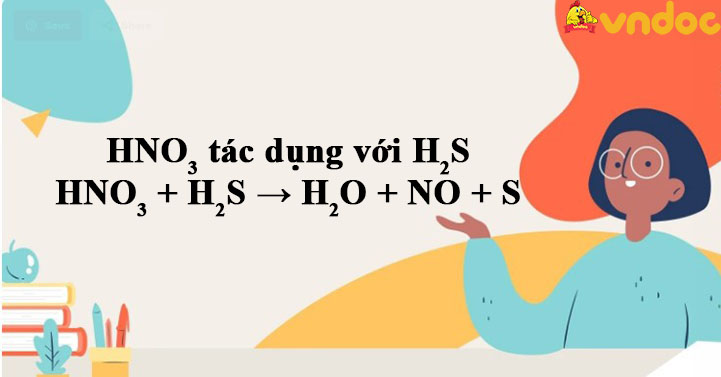 HNO3 + H2S → H2O + NO + S - H2S HNO3 - VnDoc.com