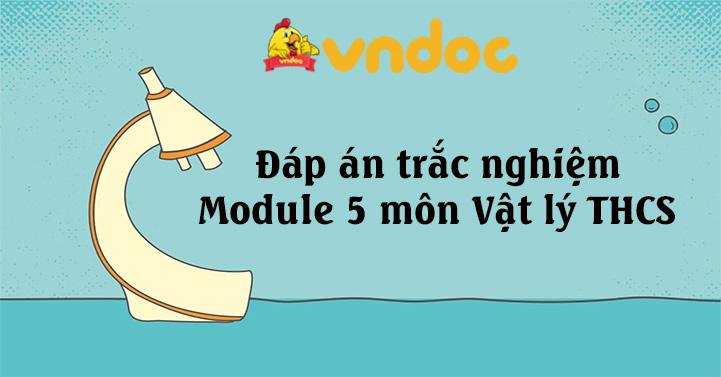 Đáp án Trắc Nghiệm Module 5 Môn Vật Lý Thcs 30 Câu Trắc Nghiệm Môn