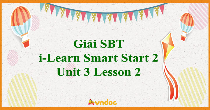Giải i-Learn Smart Start 2 Unit 3 Lesson 2 SBT - i-learn Smart Start 2 Unit 3 Lesson 2 trang 22 ...