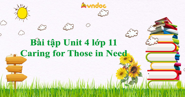 Bài tập Unit 4 lớp 11 Caring for Those in Need - Tiếng Anh lớp 11 Unit ...