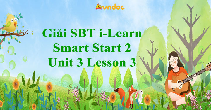 Giải i-Learn Smart Start 2 Unit 3 Lesson 3 SBT - i-learn Smart Start 2 Unit 3 Lesson 3 trang 24 ...