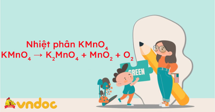 KMnO4 → K2MnO4 + MnO2 + O2 - K2MnO4 ra O2 - VnDoc.com
