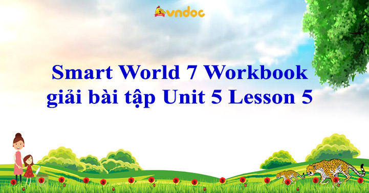 Smart World 7 Workbook giải bài tập Unit 5 Lesson 5 - Sách bài tập Tiếng Anh 7 Unit 5 Lesson 5 ...