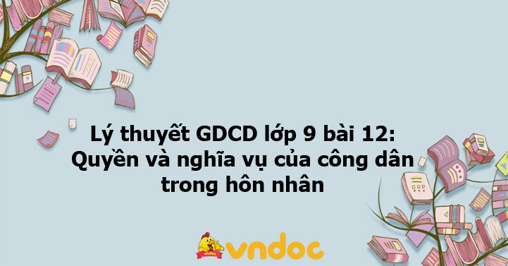 GDCD 9 bài 12: Quyền và nghĩa vụ của công dân trong hôn nhân - Lý ...
