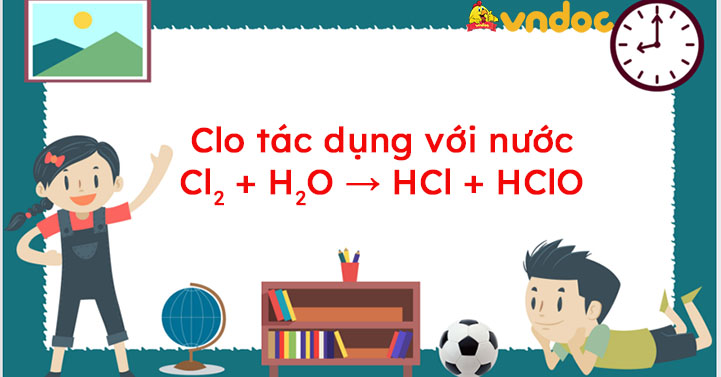 Cl2 + H2O ⇄ HCl + HClO - Chlorine tác dụng với nước - VnDoc.com