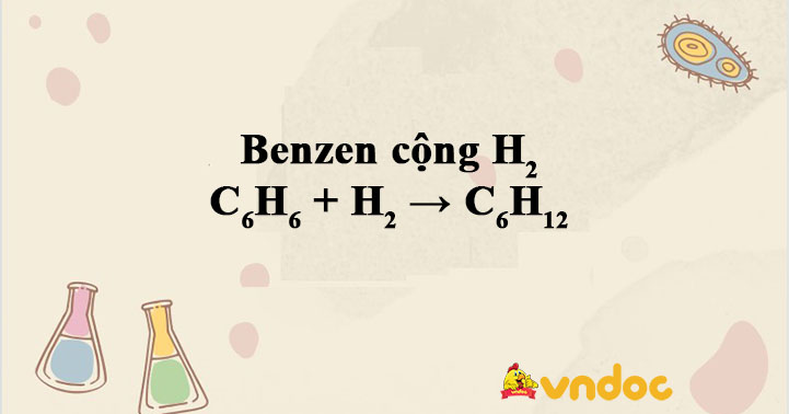 C6H6 + H2 → C6H12 - Benzene H2 - VnDoc.com