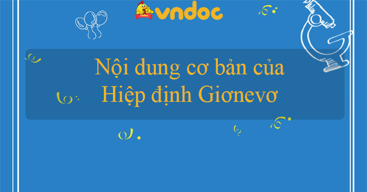Nội dung cơ bản của Hiệp định Giơnevơ - Hiệp định Giơnevơ - VnDoc.com