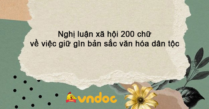 Viết đoạn Văn Về Giữ Gìn Bản Sắc Văn Hóa Dân Tộc Bài Văn Mẫu Nghị
