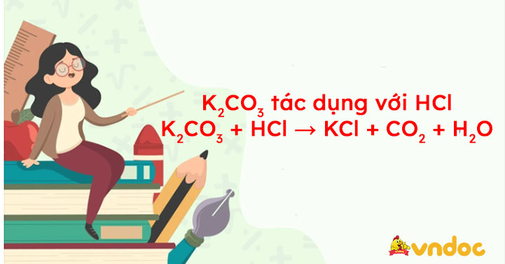 K2CO3 + HCl → KCl + CO2 + H2O - K2CO3 HCl - VnDoc.com