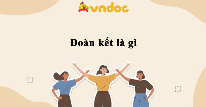 Đoàn kết là gì - Tinh thần đoàn kết - VnDoc.com