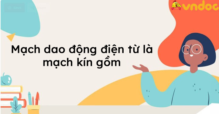 Mạch dao động điện từ là mạch kín gồm - Dao động điện từ - VnDoc.com