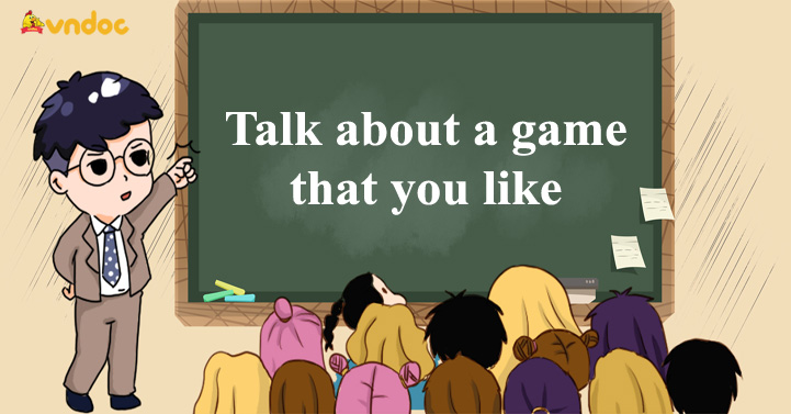 Viết về trò chơi dân gian bằng tiếng Anh lớp 6 - Talk about a game that ...