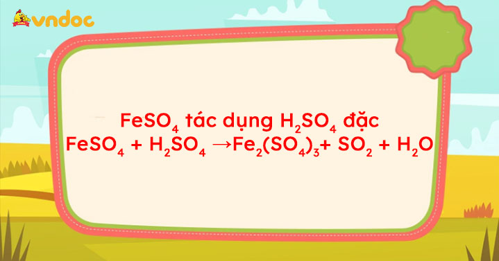 FeSO4 + H2SO4 → Fe2(SO4)3 + SO2 + H2O - FeSO4 ra Fe2(SO4)3 - VnDoc.com