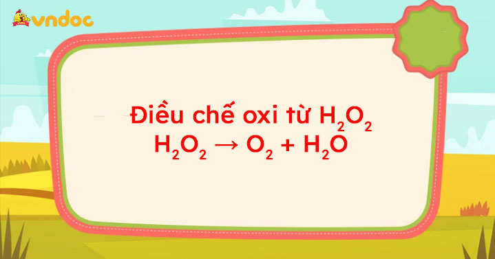 H2O2 → O2 + H2O - H2O2 ra O2 - VnDoc.com