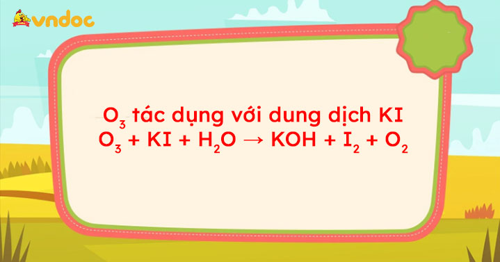 O3 + KI + H2O → KOH + I2 + O2 - O3 KI - VnDoc.com