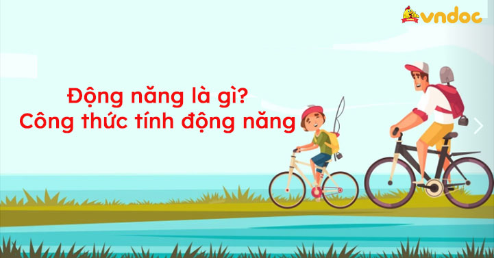 Động năng là gì? Công thức tính động năng - Động năng phụ thuộc vào ...
