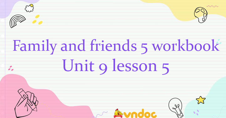 Family and friends 5 workbook Unit 9 lesson 5 - Sách bài tập Family and ...