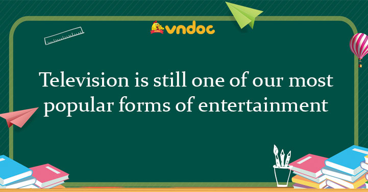 Television is still one of our most popular forms of entertainment ...