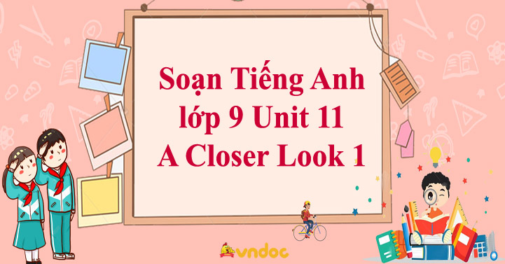 Tiếng Anh 9 Unit 11 A Closer Look 1 - Unit 11 lớp 9 Changing Roles in Society| Giải bài tập SGK ...