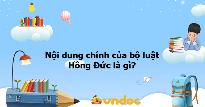 Nội dung chính của luật Hồng Đức là gì? - Ôn tập môn Lịch sử 7 - VnDoc.com