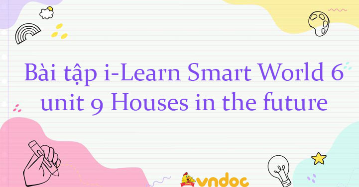 Bài tập i-Learn Smart World 6 unit 9 Houses in the future - Bài tập ...