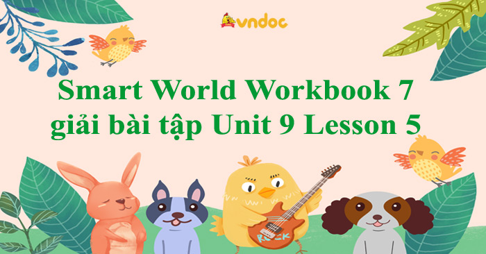 Smart World Workbook 7 giải bài tập Unit 9 Lesson 5 - Sách bài tập ...