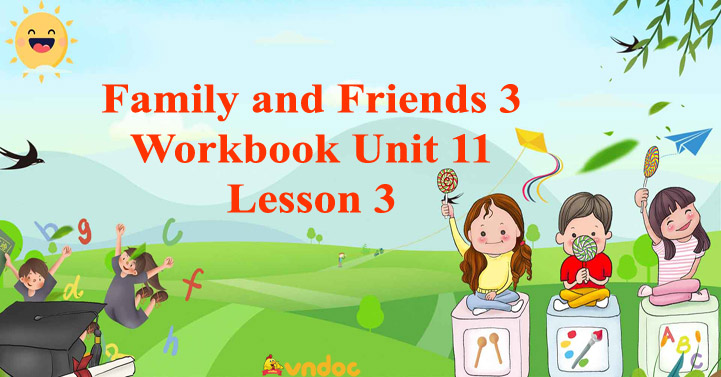 Family and Friends 3 Workbook Unit 11 Lesson 3 - Giải bài tập Family ...