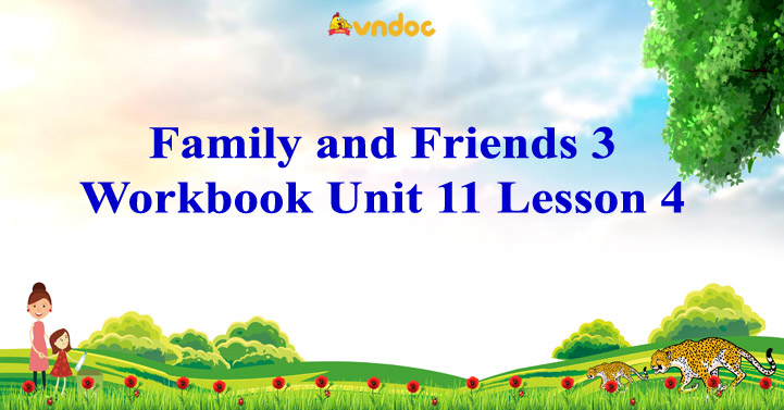 Family and Friends 3 Workbook Unit 11 Lesson 4 - Giải bài tập Family ...