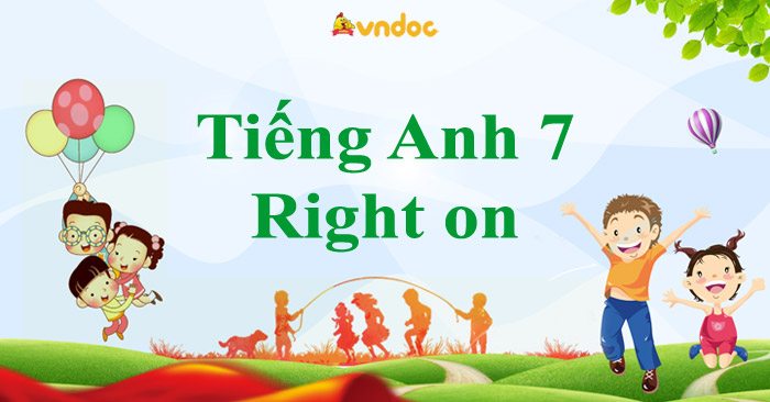 Tiếng Anh 7 Right on | Soạn Anh 7 mới