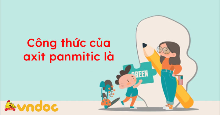 Công thức của axit panmitic là - Axit panmitic có công thức là - VnDoc.com