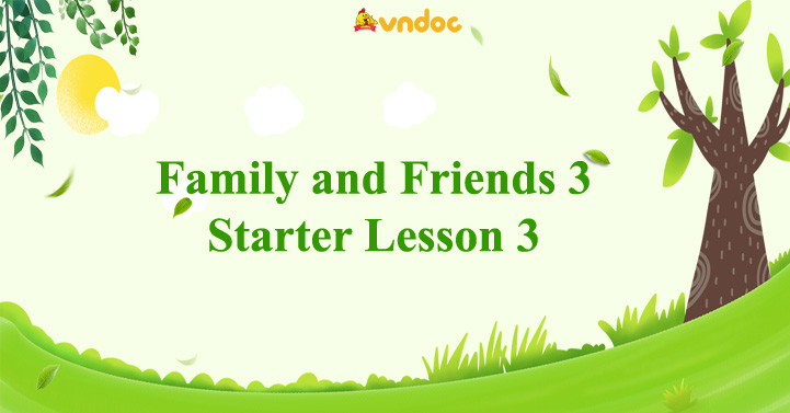 Family and Friends 3 Starter Lesson 3 - Tiếng Anh lớp 3 Starter Lesson ...
